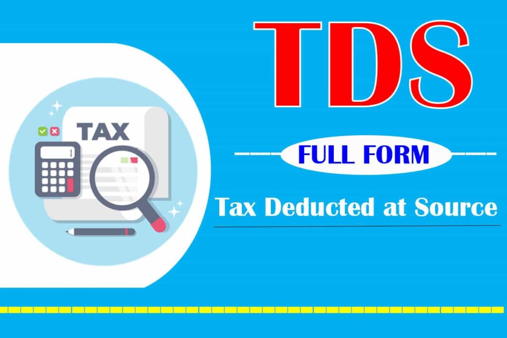 TDS Full Form | क्या है और ऑनलाइन टीडीएस कैसे जमा करें, Meaning