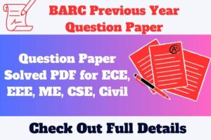 BARC Previous Year Question Paper 2023 Solved PDF for ECE, EEE, ME, CSE ...