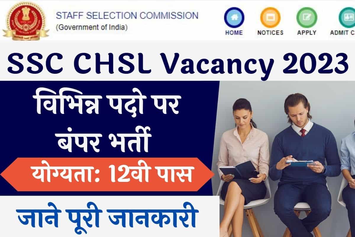 SSC CHSL Vacancy 2023 Apply Online For 12th Pass Vacancies SSC CHSL Vacancy 2023 Apply Online For 12th Pass Vacancies